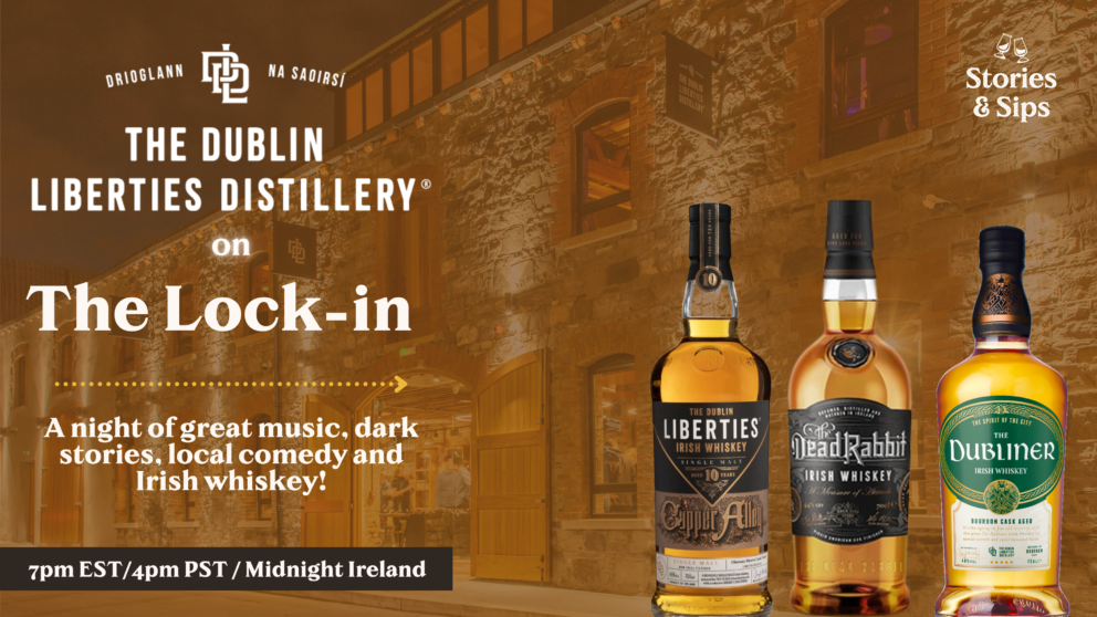 The Dublin Liberties Distillery: Lock-in Livestream - Stories & Sips ...