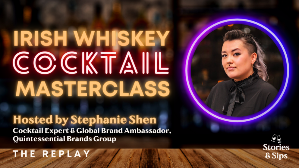 Replay: Masterclass with Stephanie Shen - Irish Whiskey Cocktail Making & History - Stories ...